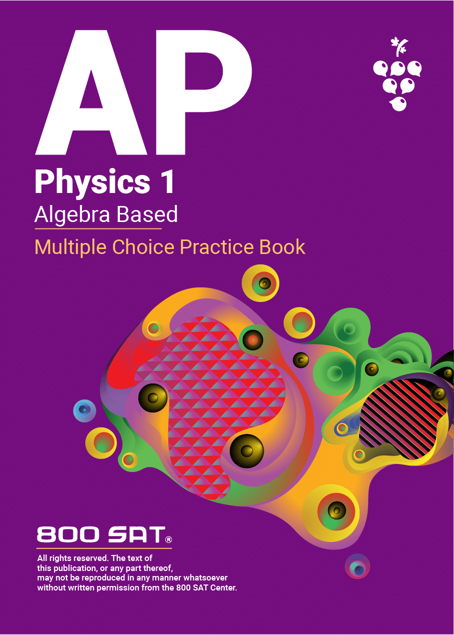 AP PHYSICS 1 ALGEBRA BASED PRACTICE BOOK - 800 SAT - American & British ...