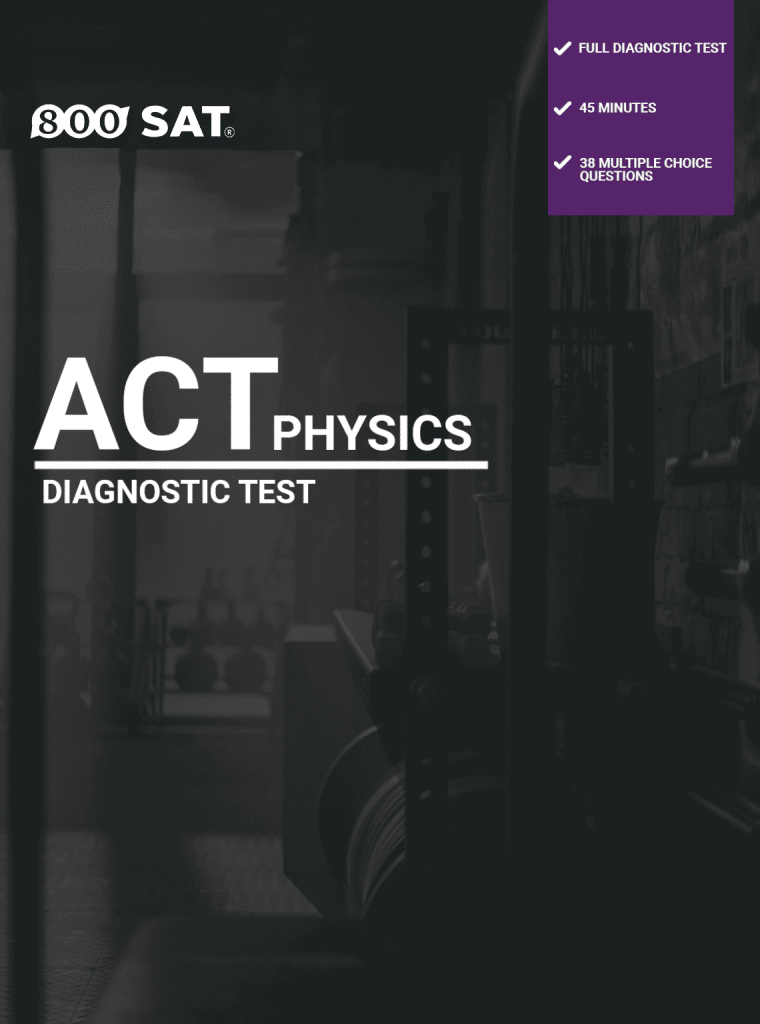 ACT Subject Physics Diagnostic Test - 800 SAT | AP, SAT, est, ACT 2026