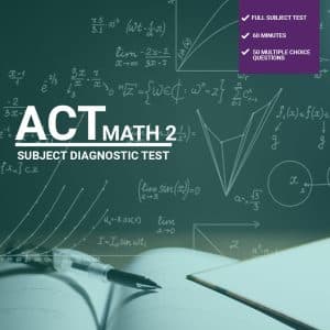 ACT Subject Test: Math-2 Diagnostic Test