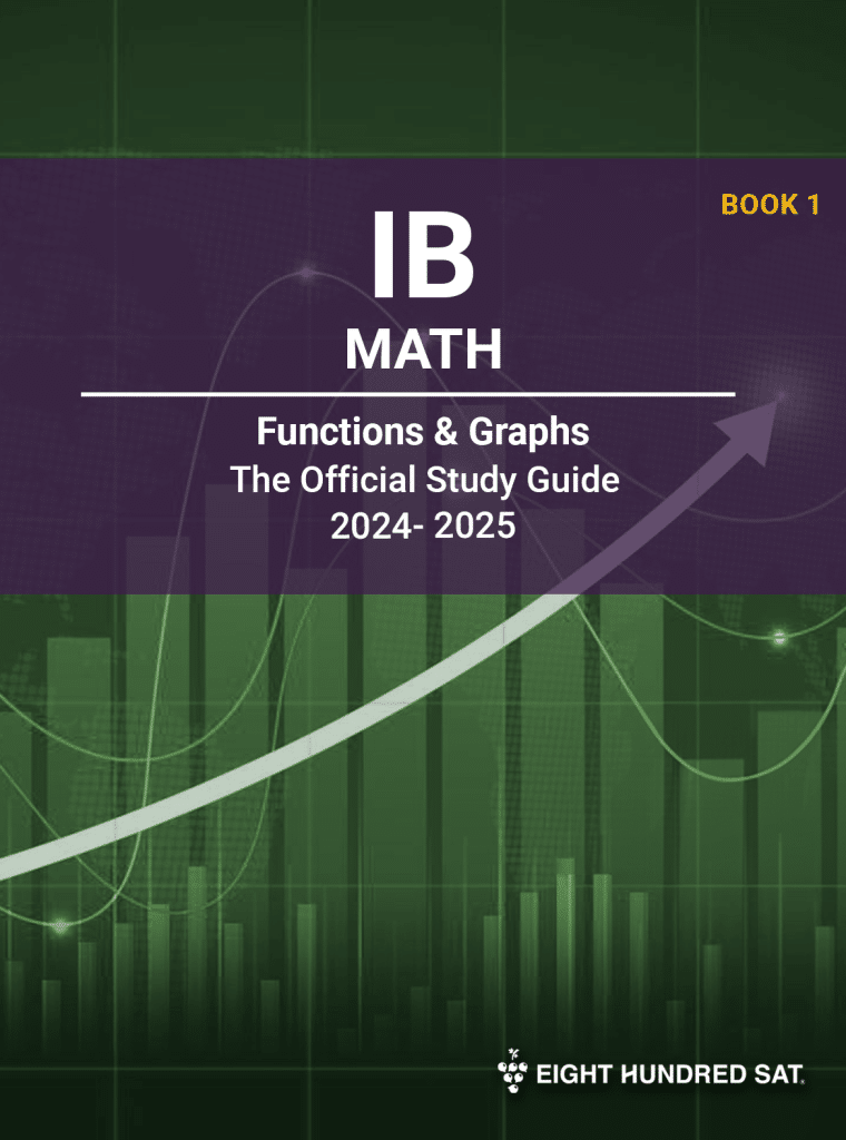IB Math Book1: Functions and Graphs - 800 SAT - American & British Programs